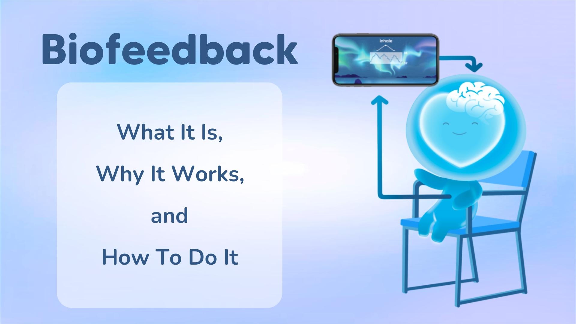 Biofeedback: What It Is, Why It Works, And How to Do It